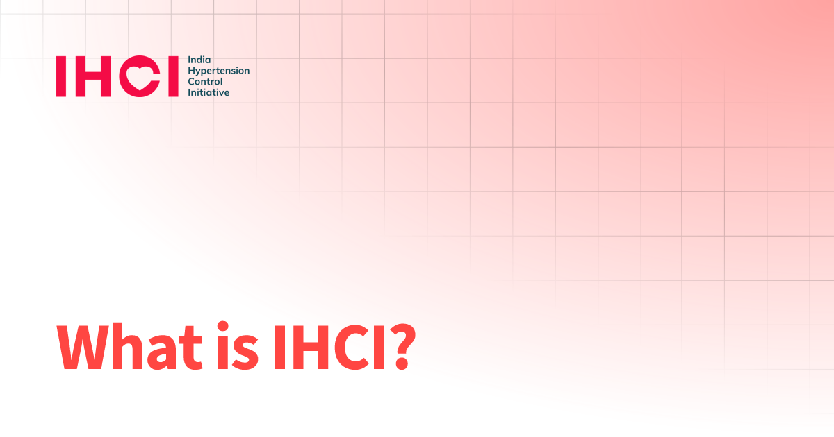 What is IHCI? | IHCI - Indian Hypertension Control Initiative
