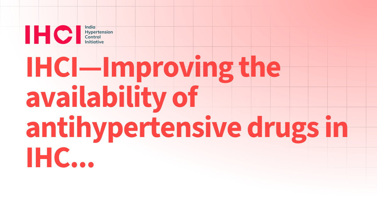 IHCI—Improving the availability of antihypertensive drugs in IHCI, 2019 ...