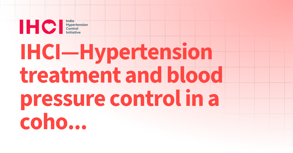 IHCI—Hypertension treatment and blood pressure control in a cohort ...